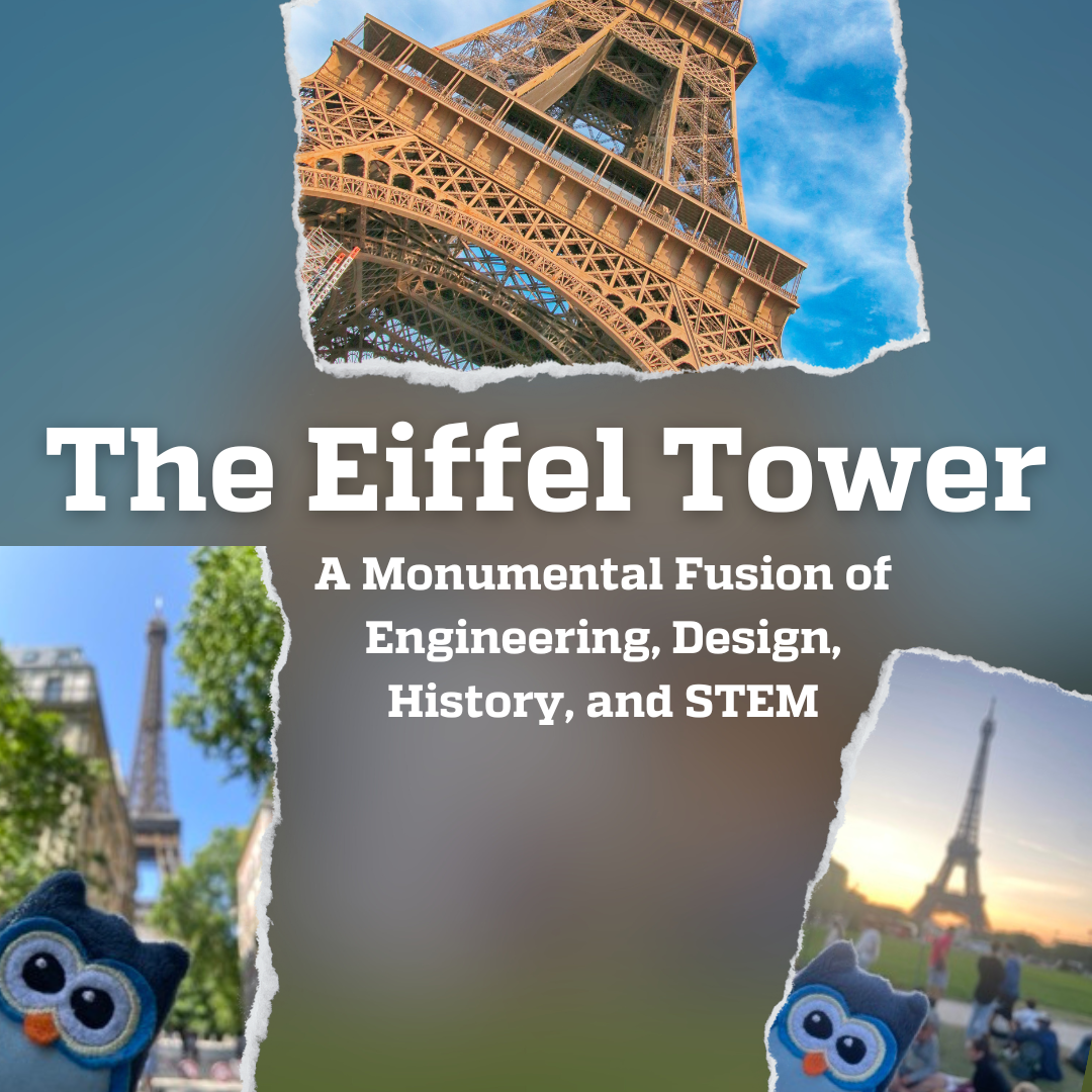 The Eiffel Tower: A Monumental Fusion of Engineering, Design, History, – STEMfinity